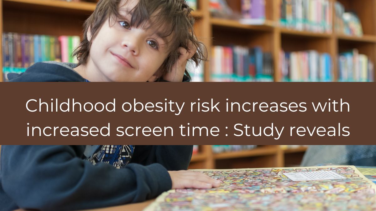 Childhood obesity risk increases with increased screen time : Study ...